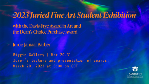 2023 Juried Fine Art Student Exhibition - College of Liberal Arts at Auburn University